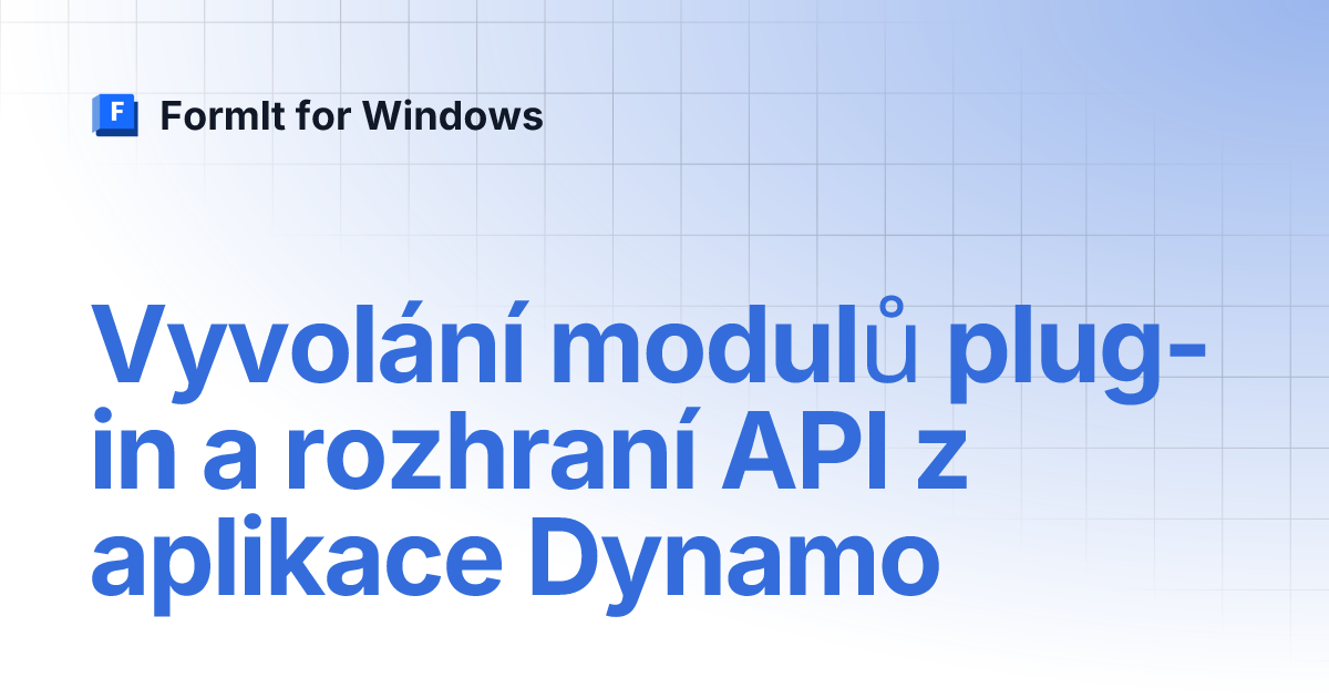 Vyvolání modulů plug-in a rozhraní API z aplikace Dynamo | FormIt for Windows