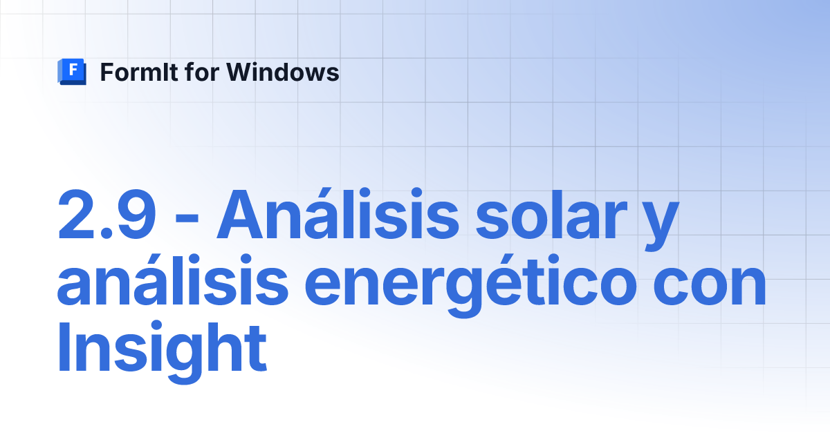 2.9 - Análisis solar y análisis energético con Insight | FormIt for Windows