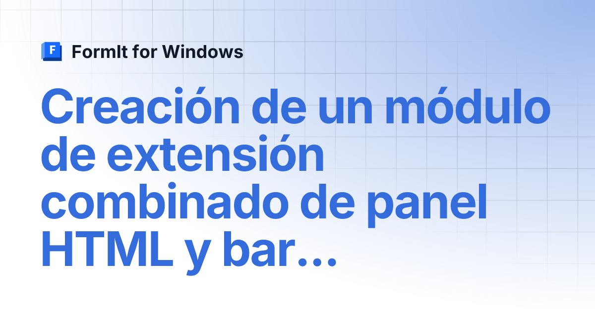 Creación de un módulo de extensión combinado de panel HTML y barra de herramientas | FormIt for ...