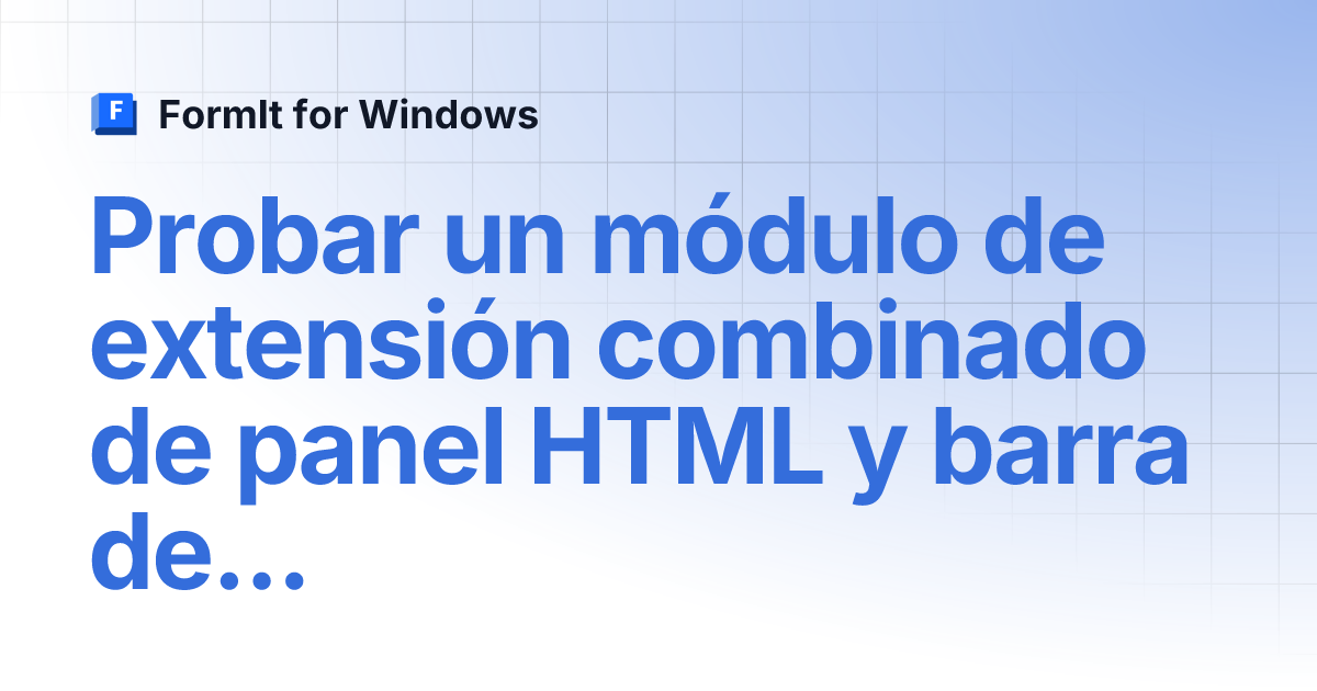 Probar un módulo de extensión combinado de panel HTML y barra de herramientas | FormIt for Windows
