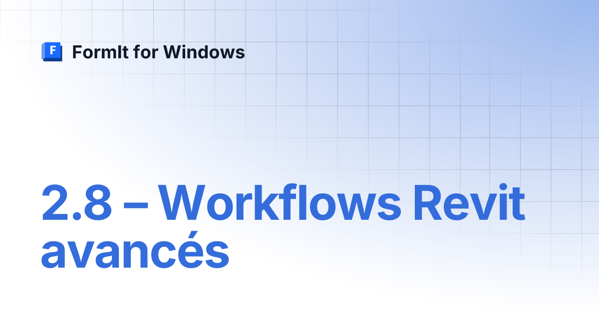 2.8 – Workflows Revit avancés | FormIt for Windows