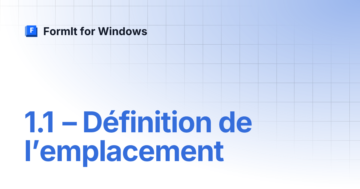 1.1 – Définition de l’emplacement | FormIt for Windows