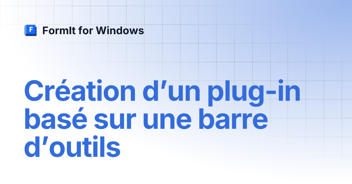 Création d’un plug-in basé sur une barre d’outils | FormIt for Windows
