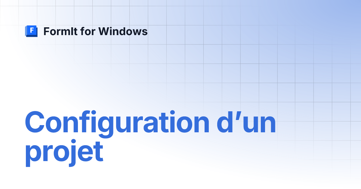 Configuration d’un projet | FormIt for Windows