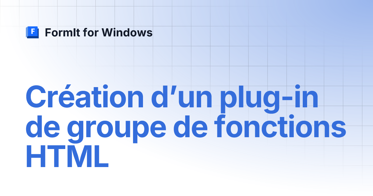 Création d’un plug-in de groupe de fonctions HTML | FormIt for Windows