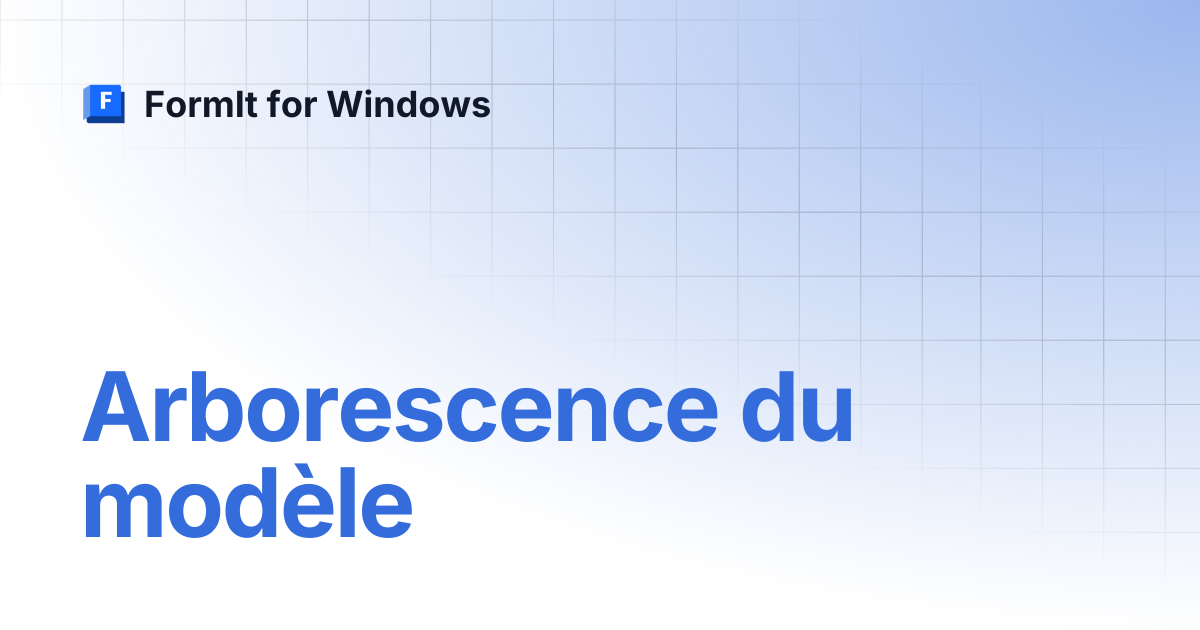 Arborescence du modèle | Français | FormIt for Windows