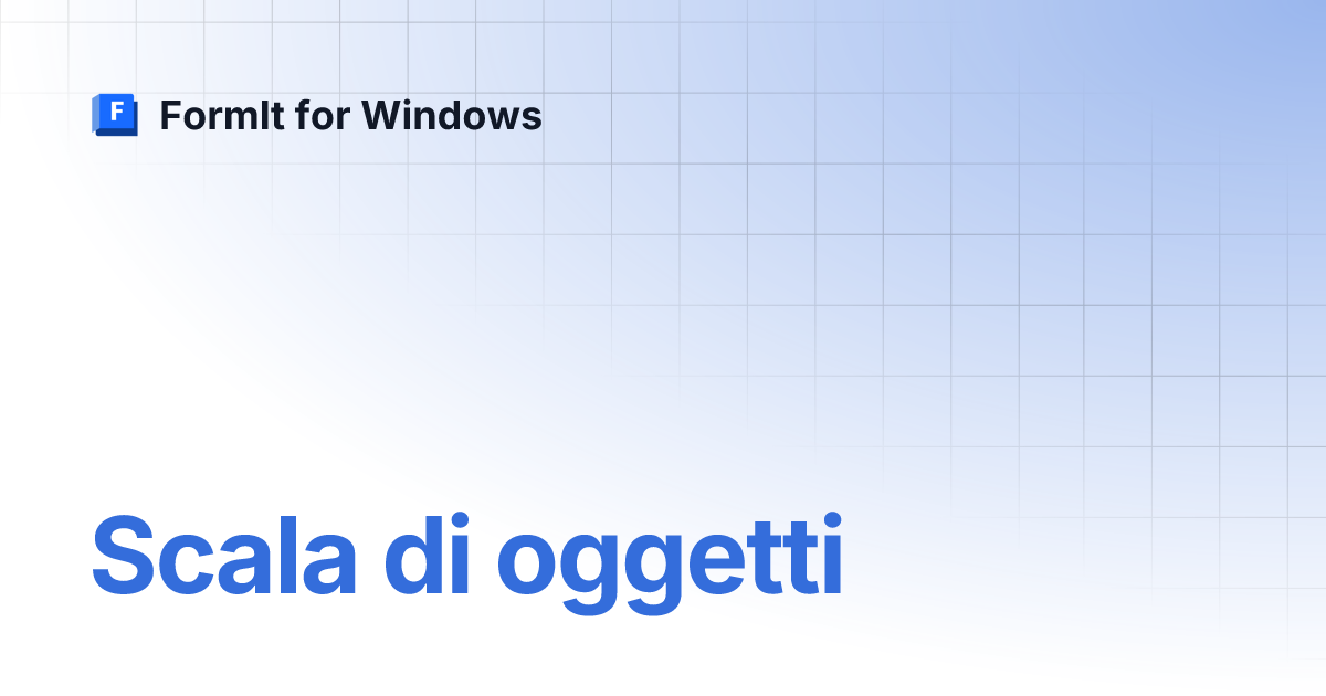Scala di oggetti | FormIt for Windows