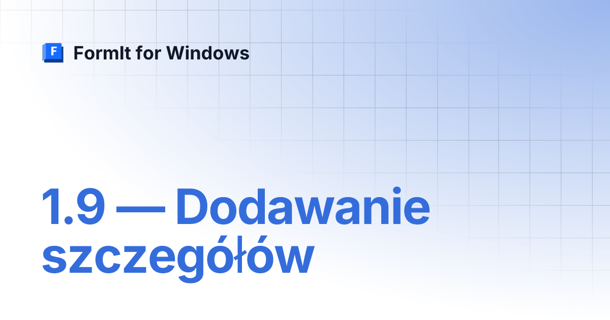 1.9 — Dodawanie szczegółów | Polski | FormIt for Windows