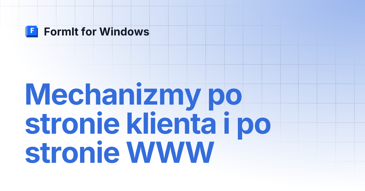 Mechanizmy po stronie klienta i po stronie WWW | FormIt for Windows