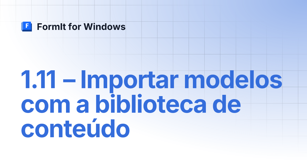 1.11 – Importar modelos com a biblioteca de conteúdo | FormIt for Windows