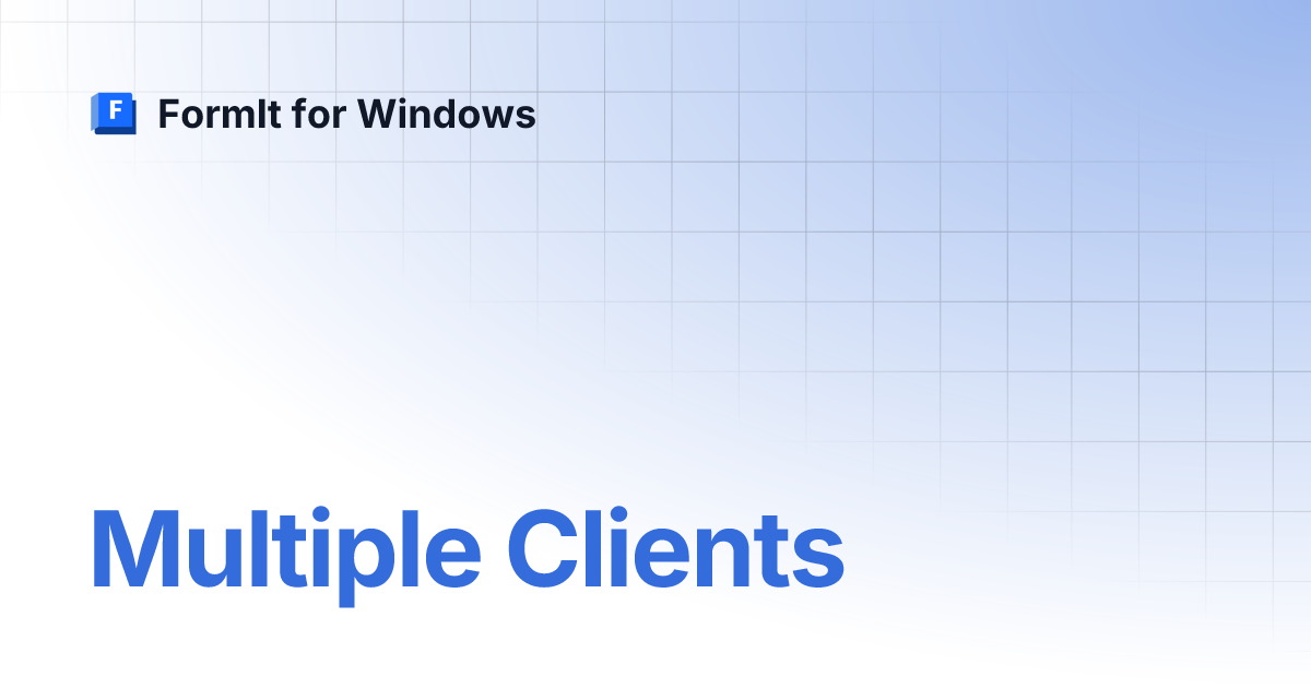Multiple Clients | FormIt for Windows