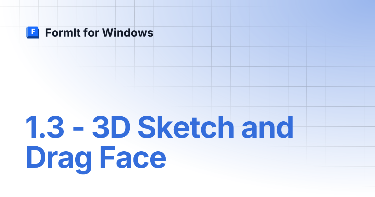 1.3 - 3D Sketch and Drag Face | FormIt for Windows
