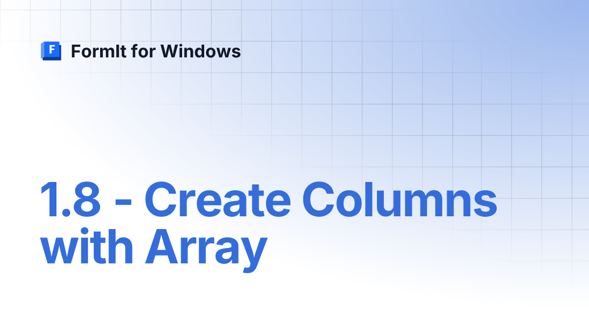 1.8 - Create Columns with Array | FormIt for Windows