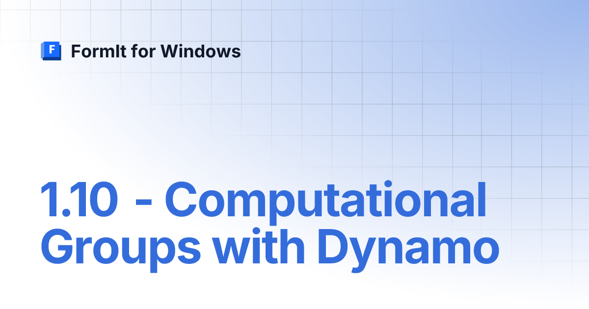 1.10 - Computational Groups with Dynamo | FormIt for Windows