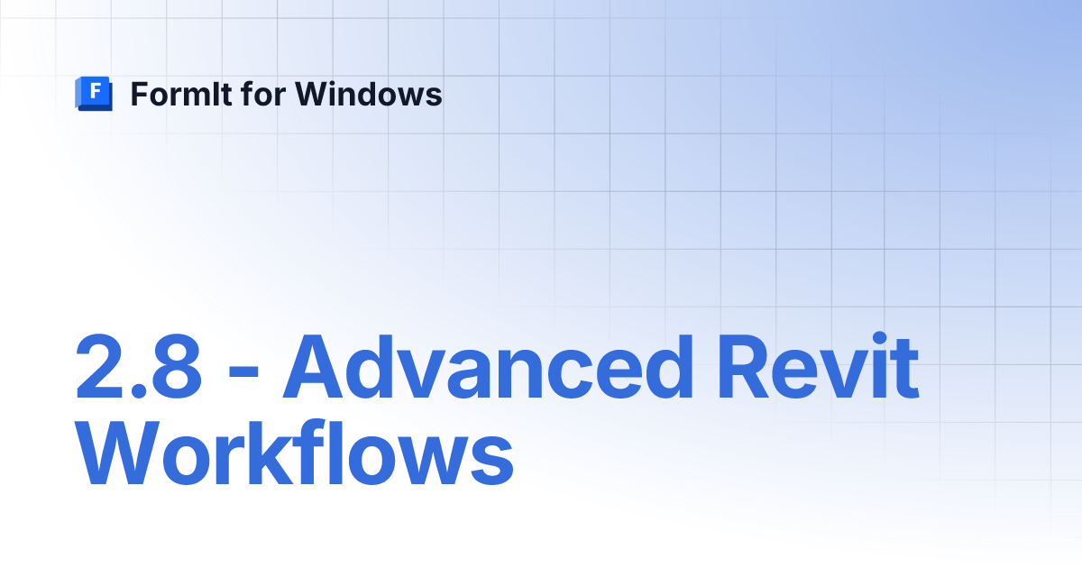 2.8 - Advanced Revit Workflows | FormIt for Windows