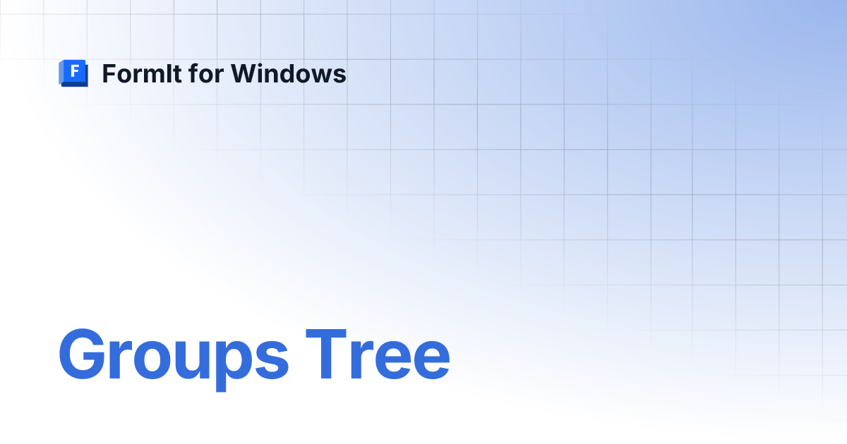 Groups Tree | FormIt for Windows