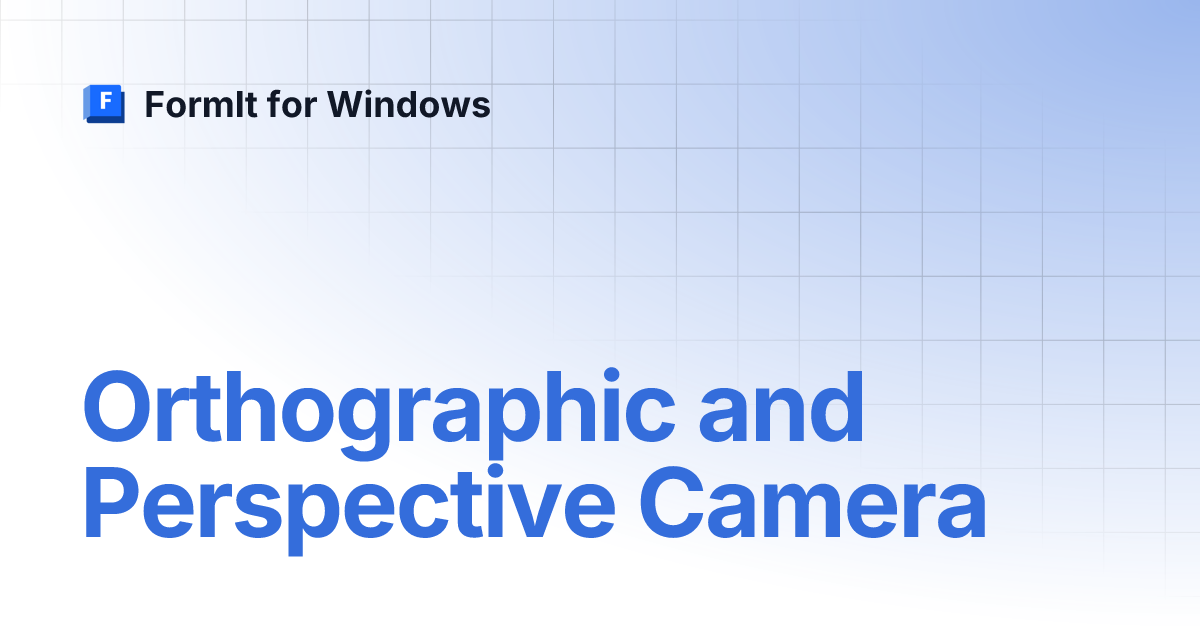 Orthographic and Perspective Camera | FormIt for Windows