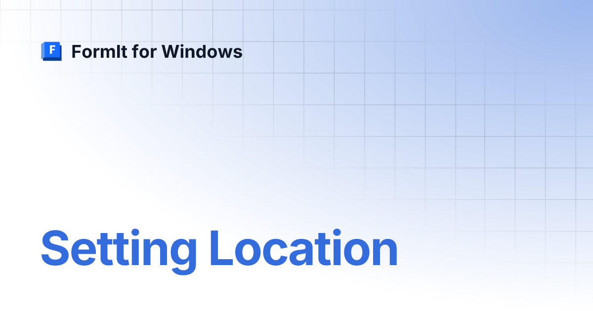 Setting Location | FormIt for Windows