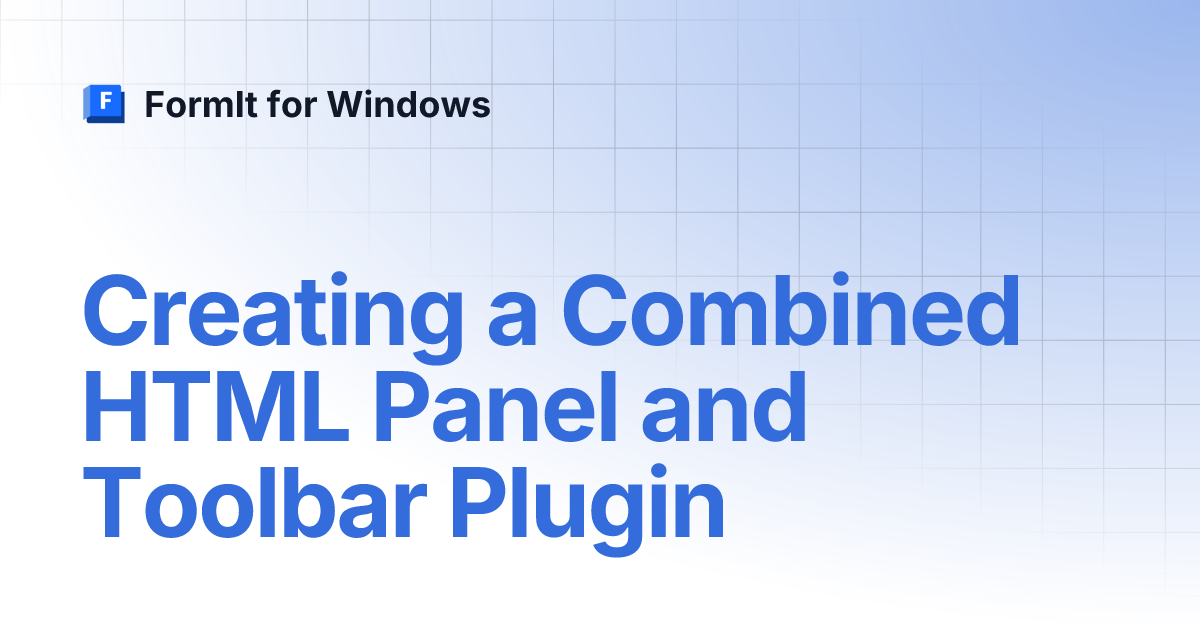 Creating a Combined HTML Panel and Toolbar Plugin | FormIt for Windows